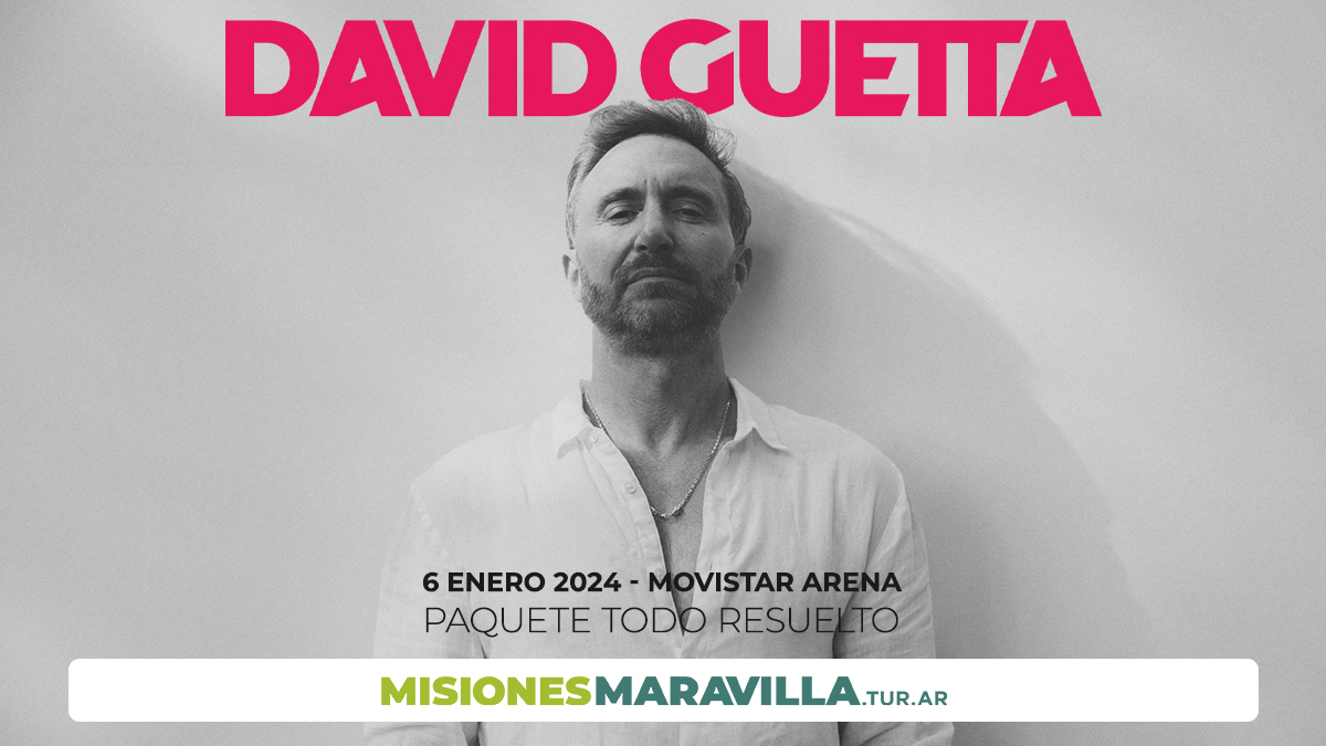 David Guetta regresa a Argentina y Misiones Maravilla EVT te lleva a su ...